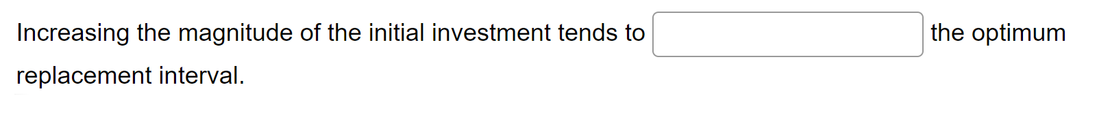 Solved Increasing the magnitude of the initial investment | Chegg.com
