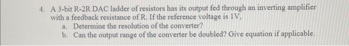 Solved 4. A 3-bit R-2R DAC ladder of resistors has its | Chegg.com