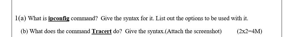Solved 1(a) What is ipconfig command? Give the syntax for | Chegg.com