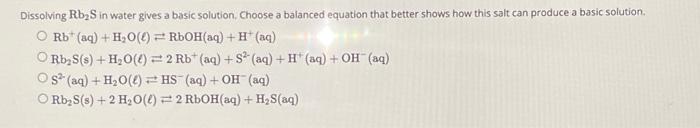 Solved Dissolving Rb2S in water gives a basic solution. | Chegg.com