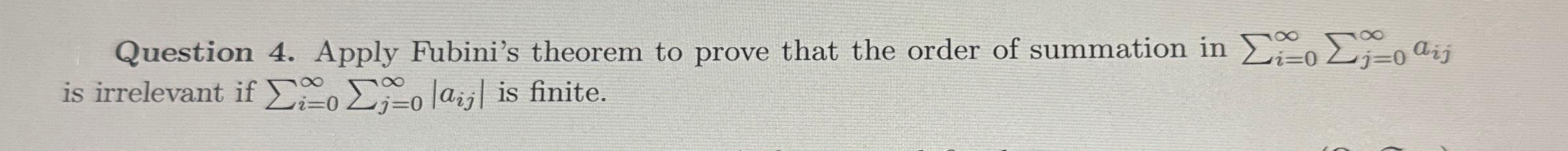 Solved Question 4. ﻿Apply Fubini's theorem to prove that the | Chegg.com
