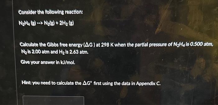 Solved Consider the following reaction: N2H4( B)→N2( g)+2H2( | Chegg.com