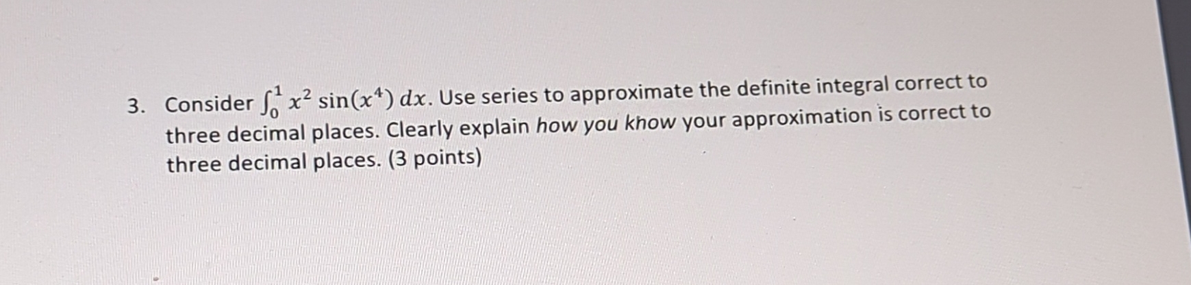 Solved Consider ∫01x2sin(x4)dx. ﻿Use series to approximate | Chegg.com