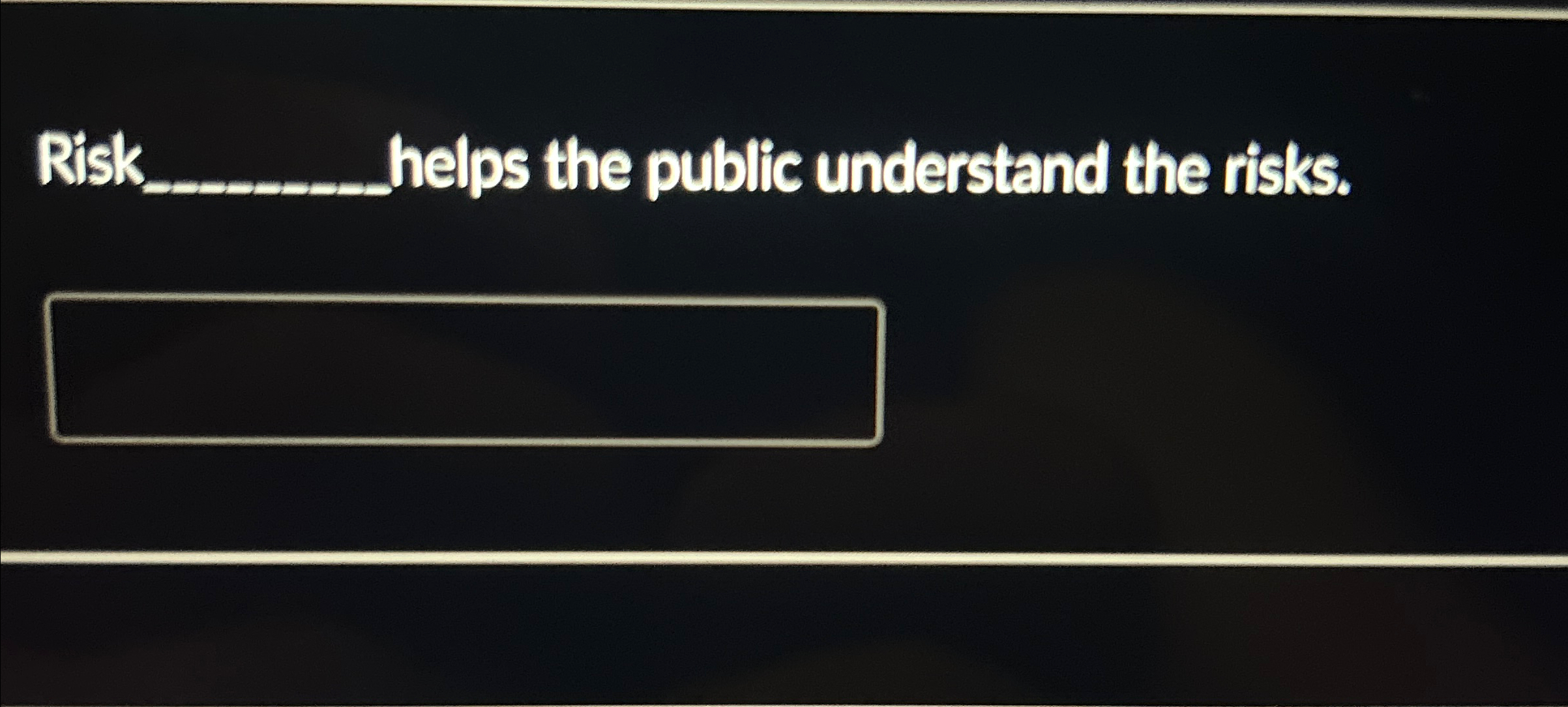 Solved Risk q, ﻿helps the public understand the risks. | Chegg.com