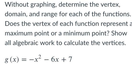 Solved Without graphing, determine the vertex, domain, and | Chegg.com