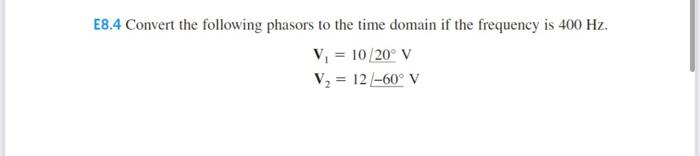 Solved E8.4 Convert the following phasors to the time domain | Chegg.com