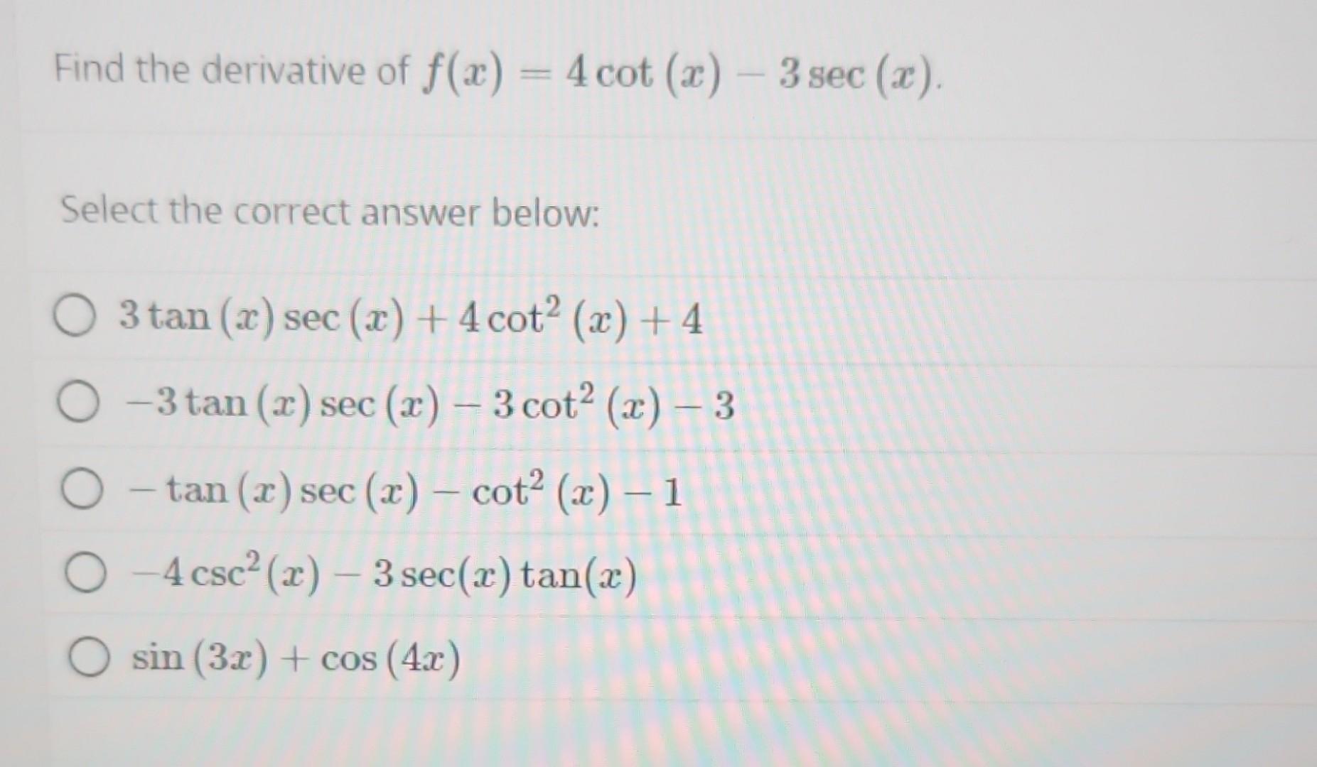Solved What is the derivative of f(x)=4cos(x)−5sin(x) at the | Chegg.com