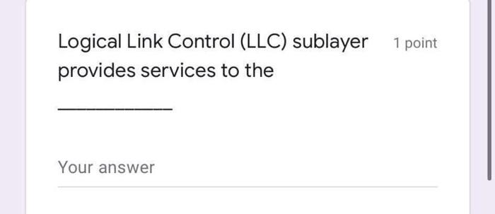 Solved Logical Link Control (LLC) sublayer 1 point provides | Chegg.com