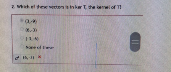 Solved Which of these vectors is in ker T, ﻿the kernel of | Chegg.com