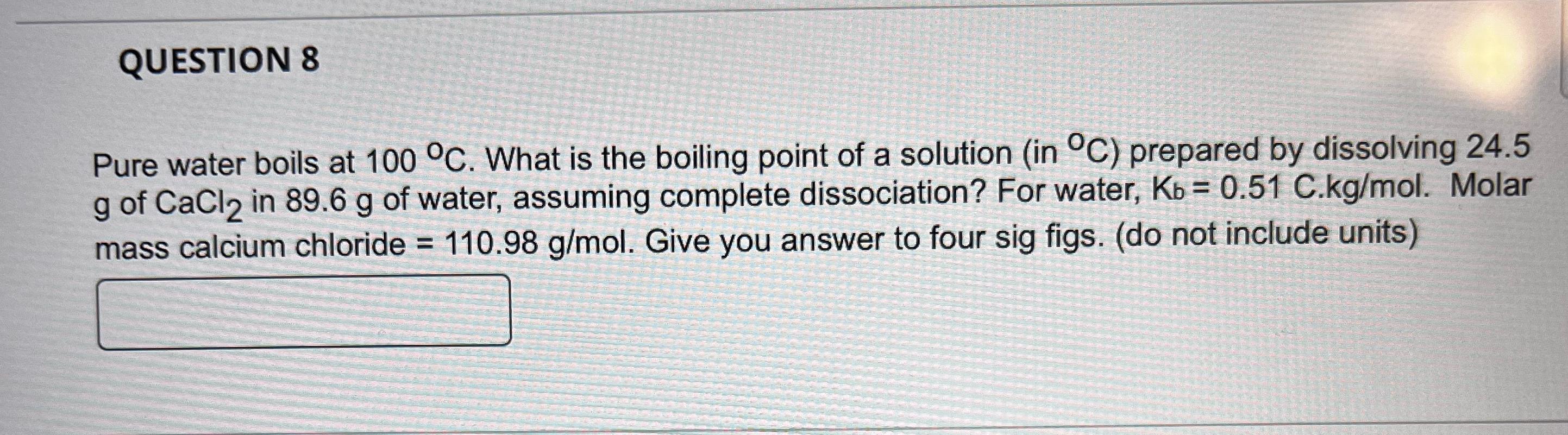 Solved QUESTION 8Pure water boils at 100°C. ﻿What is the | Chegg.com