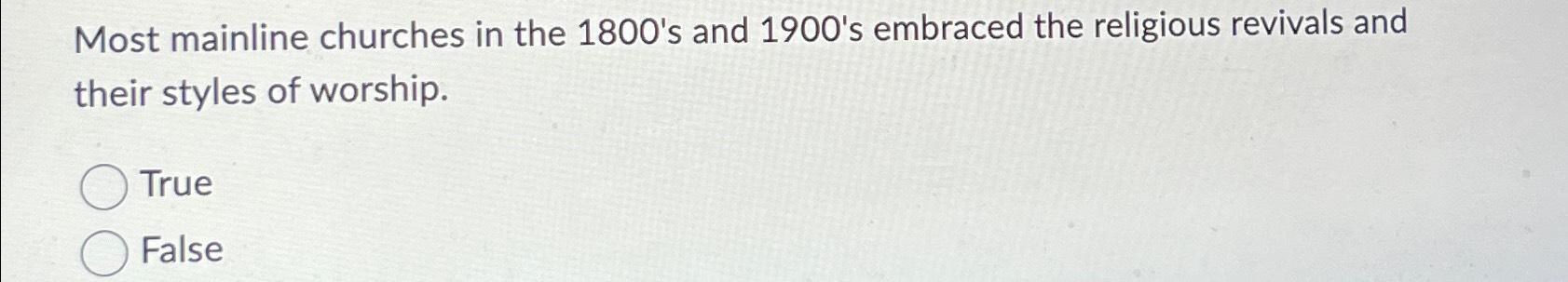 Most mainline churches in the 1800's and 1900's | Chegg.com