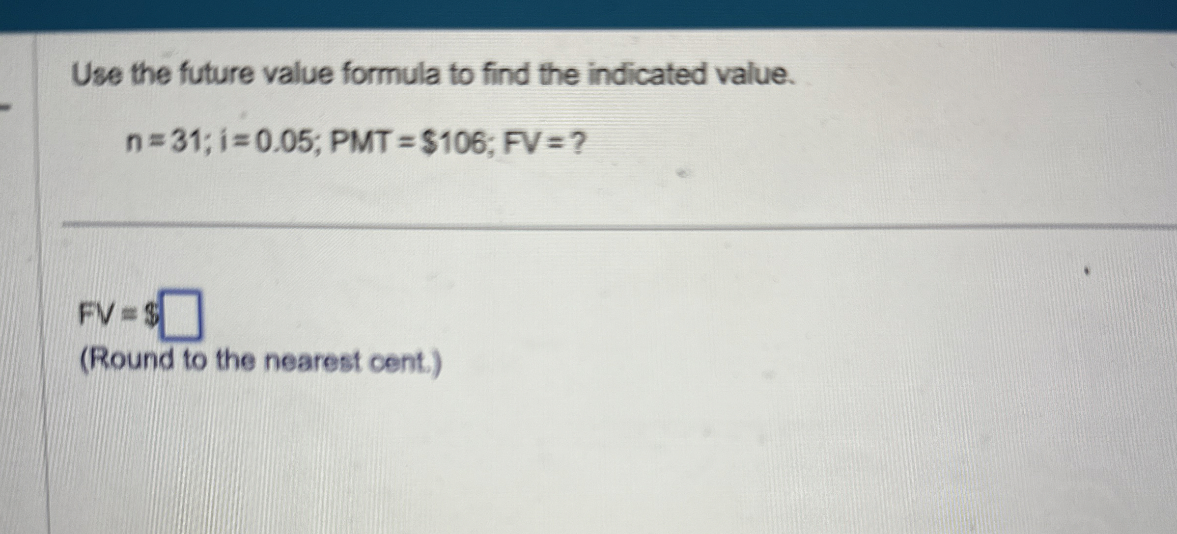 Solved Use the future value formula to find the indicated | Chegg.com