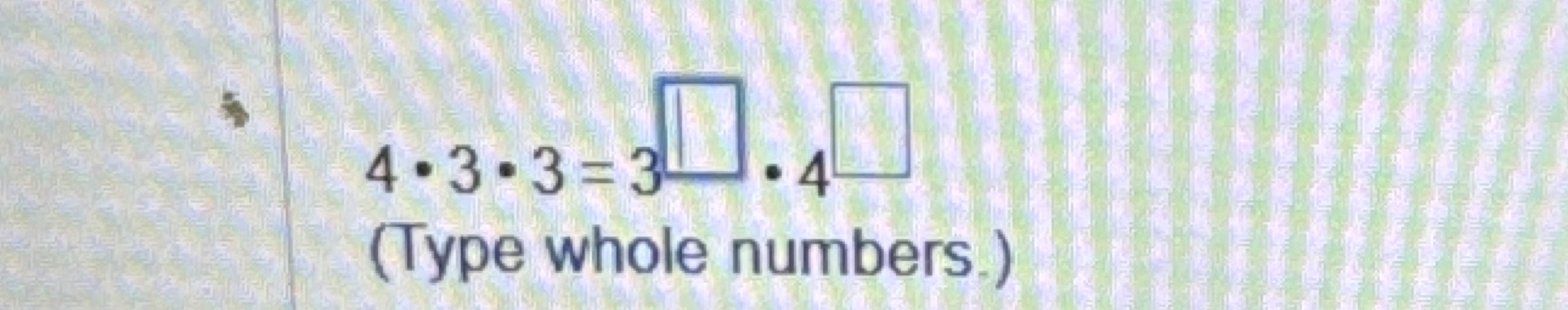 Solved 4*3*3=(Type whole numbers.) | Chegg.com