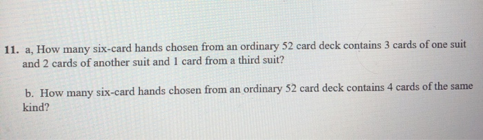 Solved 11. a, How many six-card hands chosen from an | Chegg.com
