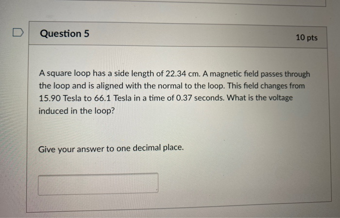 Solved Question 5 10 pts A square loop has a side length of | Chegg.com