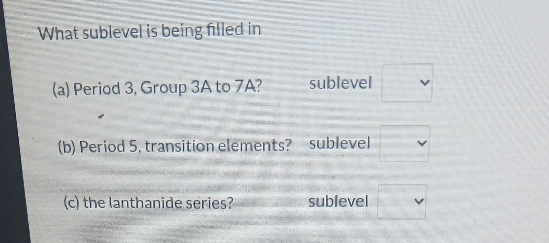 What sublevel is being filled in (a) Period 3, Group | Chegg.com