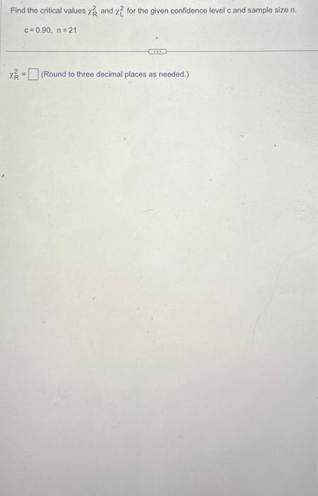 Solved Find the critical values χR2 and χL2 for the given | Chegg.com