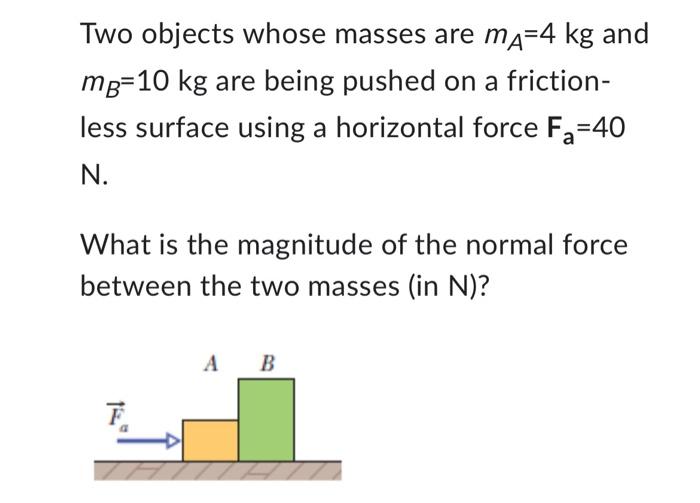 Solved Two Objects Whose Masses Are Ma 4 Kg And Mb 10 Kg Are