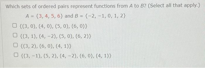 Solved Which sets of ordered pairs represent functions from | Chegg.com