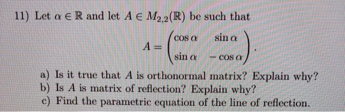 Solved 11) Let a e R and let A € M2,2(R) be such that COS C | Chegg.com