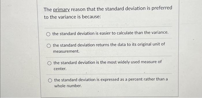 Solved The primary reason that the standard deviation is | Chegg.com