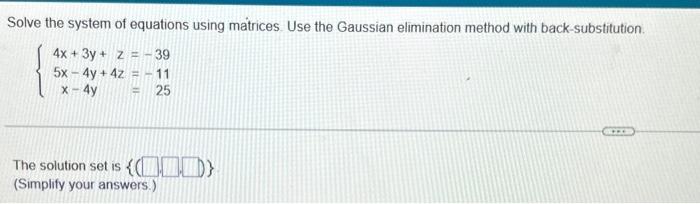 Solved Solve the system of equations using matrices. Use the | Chegg.com