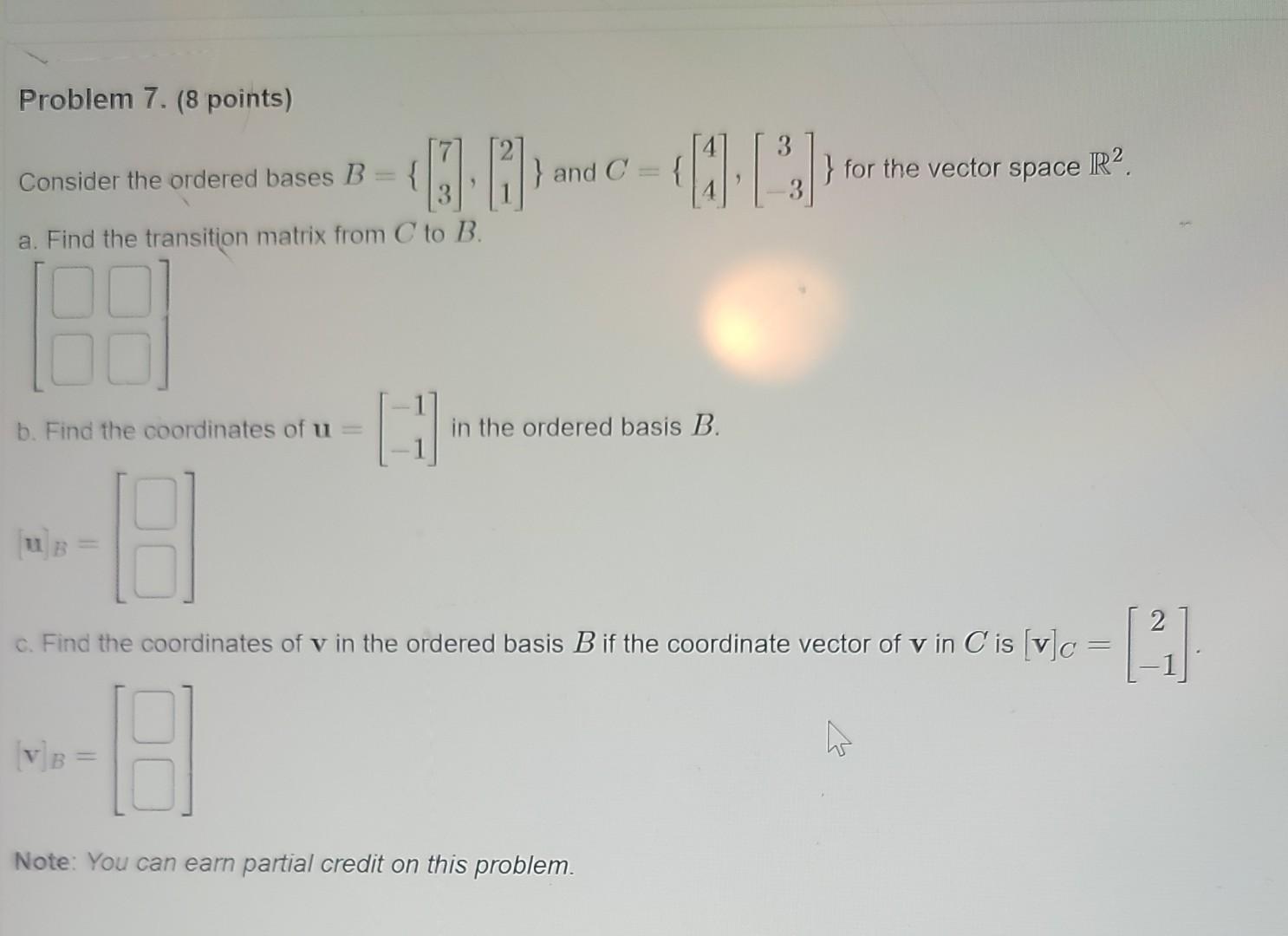Solved Problem 7. (8 points) Consider the ordered bases B { | Chegg.com