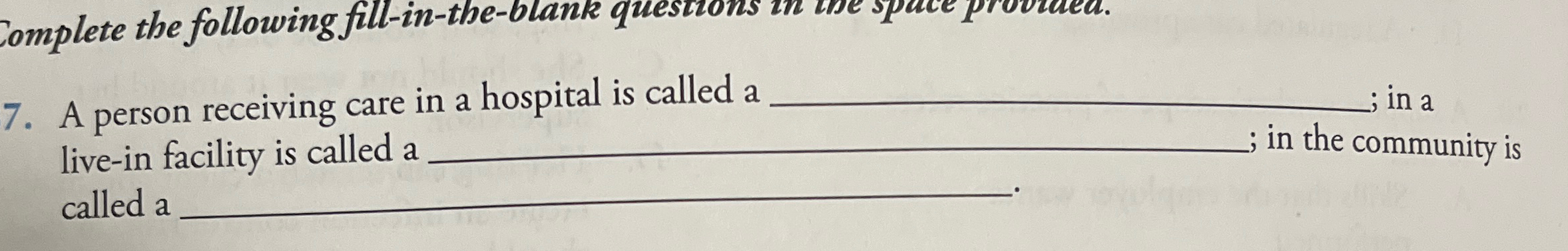 Solved A person receiving care in a hospital is called ﻿; | Chegg.com