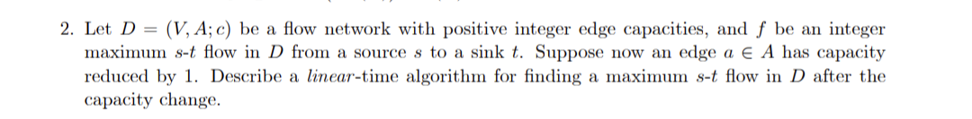 Solved Let D=(V,A;c) be a flow network with positive integer | Chegg.com