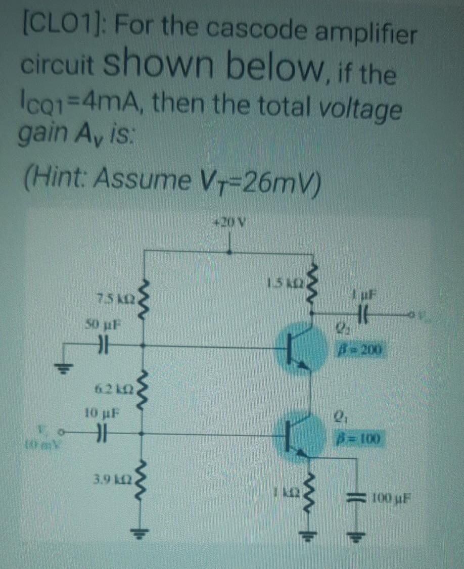 Solved [CLO1]: For the cascode amplifier circuit shown | Chegg.com