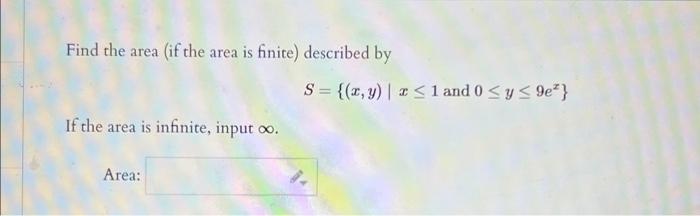 Solved Find the area (if the area is finite) described by | Chegg.com