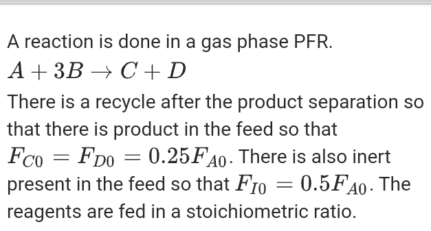Solved A reaction is done in a gas phase PFR. A + 3B +C+D | Chegg.com