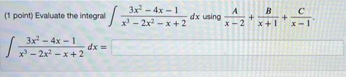 Solved (1 point) Evaluate the integral 3x2 - 4x - 1 А dx | Chegg.com