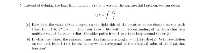 Solved 5. Instead of defining the logarithm function as the | Chegg.com