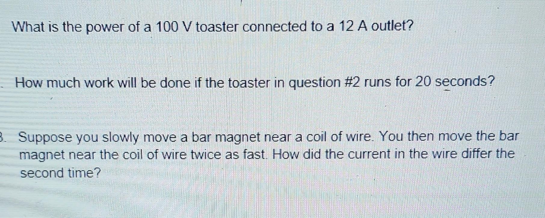 Solved What is the power of a 100 V toaster connected to a | Chegg.com