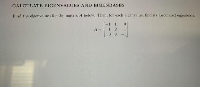 Solved CALCULATE EIGENVALUES AND EIGENBASES Find the | Chegg.com
