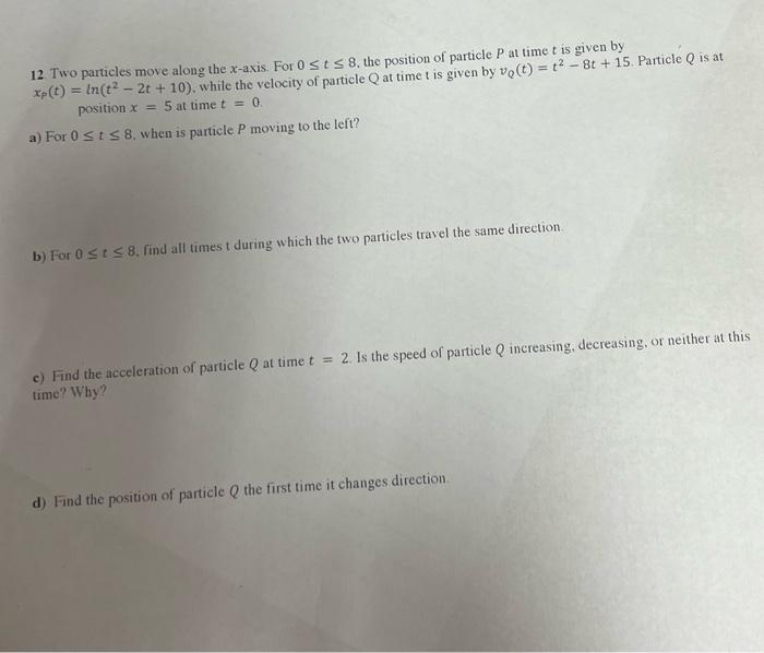 Solved 12. Two particles move along the x-axis. For 0≤t≤8, | Chegg.com
