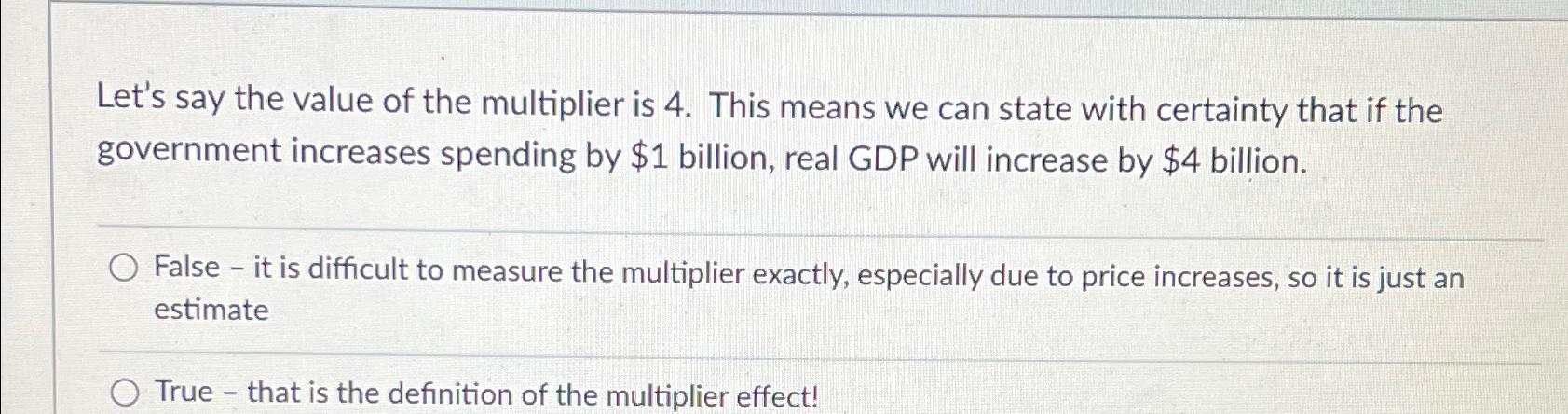 Solved Let's say the value of the multiplier is 4 . ﻿This | Chegg.com