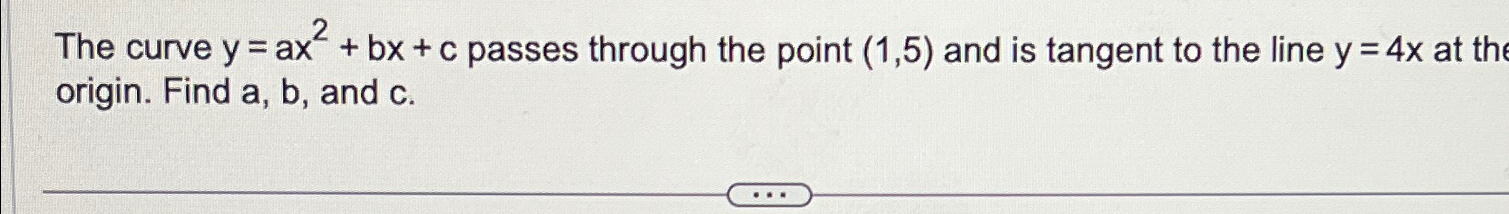 Solved The curve y=ax2+bx+c ﻿passes through the point (1,5) | Chegg.com
