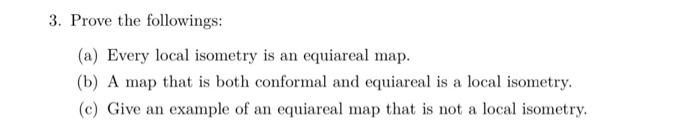 Solved 3. Prove the followings: (a) Every local isometry is | Chegg.com
