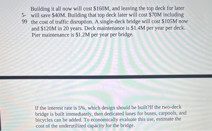 Solved Building it all now will cost $160M, and leaving the | Chegg.com