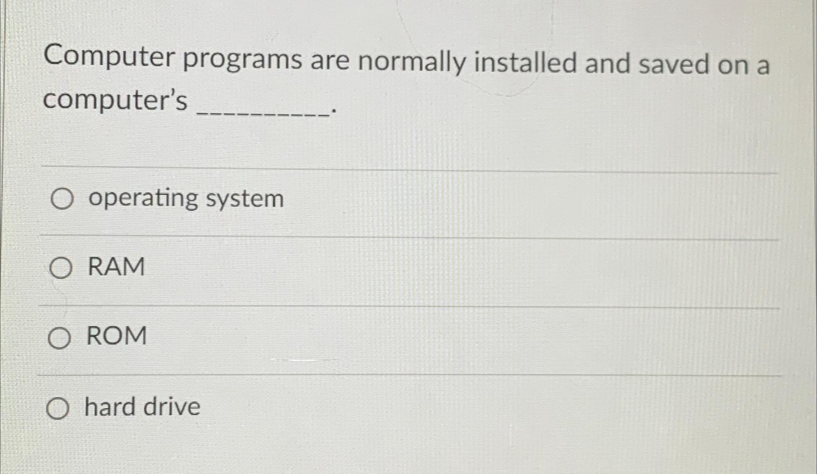 Solved Computer programs are normally installed and saved on | Chegg.com