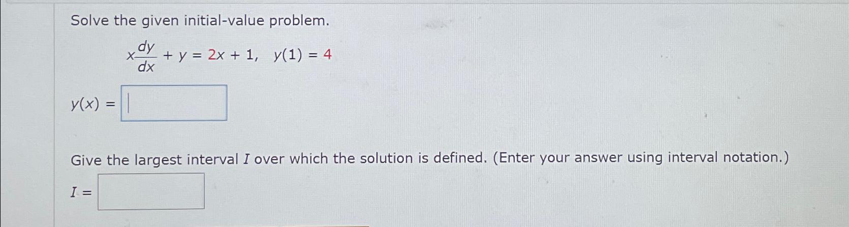 Solved Solve the given initial-value problem.y(x)=xGive the | Chegg.com