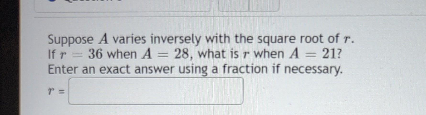Solved Suppose A varies inversely with the square root of r. | Chegg.com