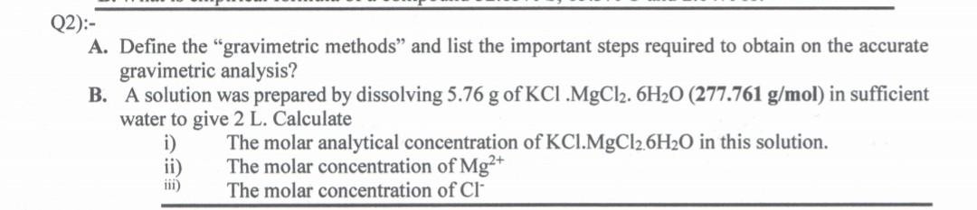 Solved Q2):- A. Define the "gravimetric methods” and list | Chegg.com