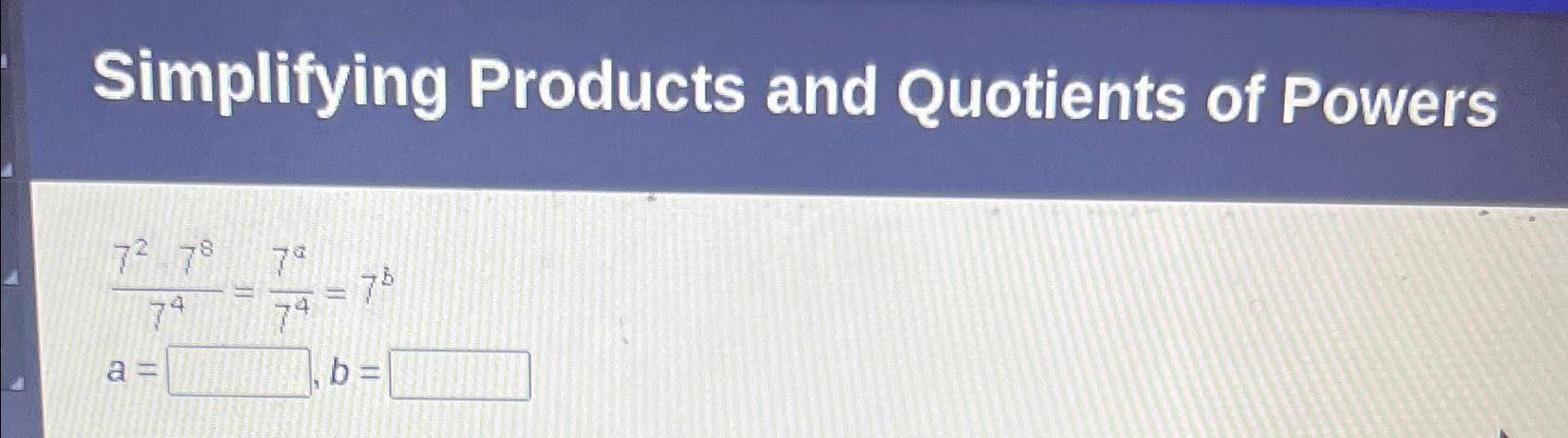Solved Simplifying Products and Quotients of | Chegg.com