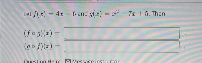 Solved Let f(x)=4x−6 and g(x)=x2−7x+5. Then | Chegg.com