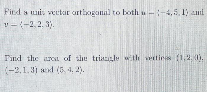 Solved Find a unit vector orthogonal to both u= −4,5,1 and | Chegg.com