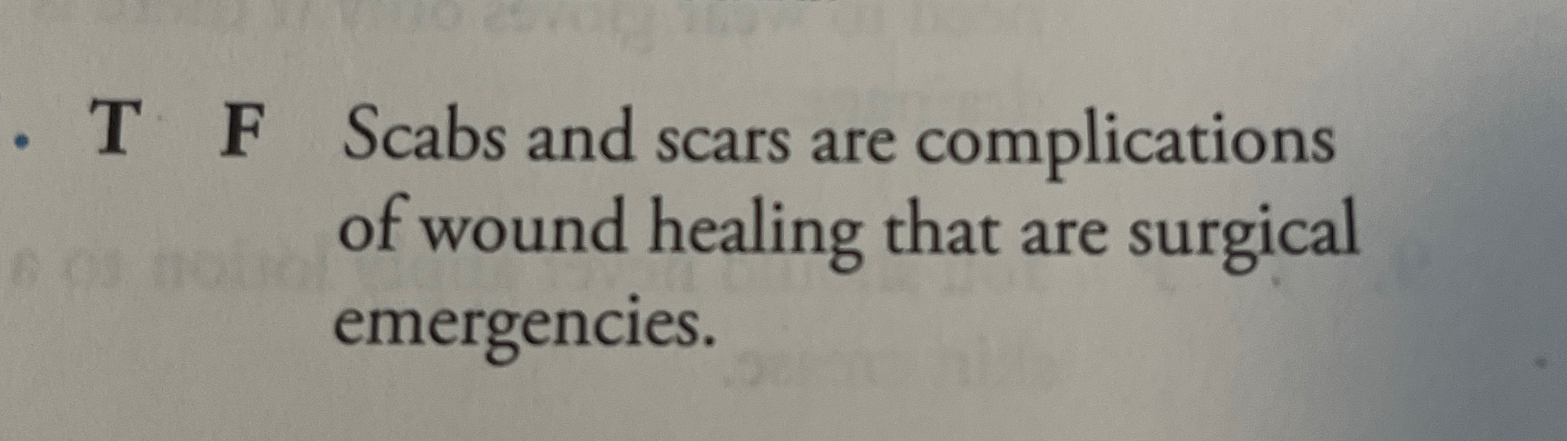 Solved T F Scabs and scars are complications of wound | Chegg.com
