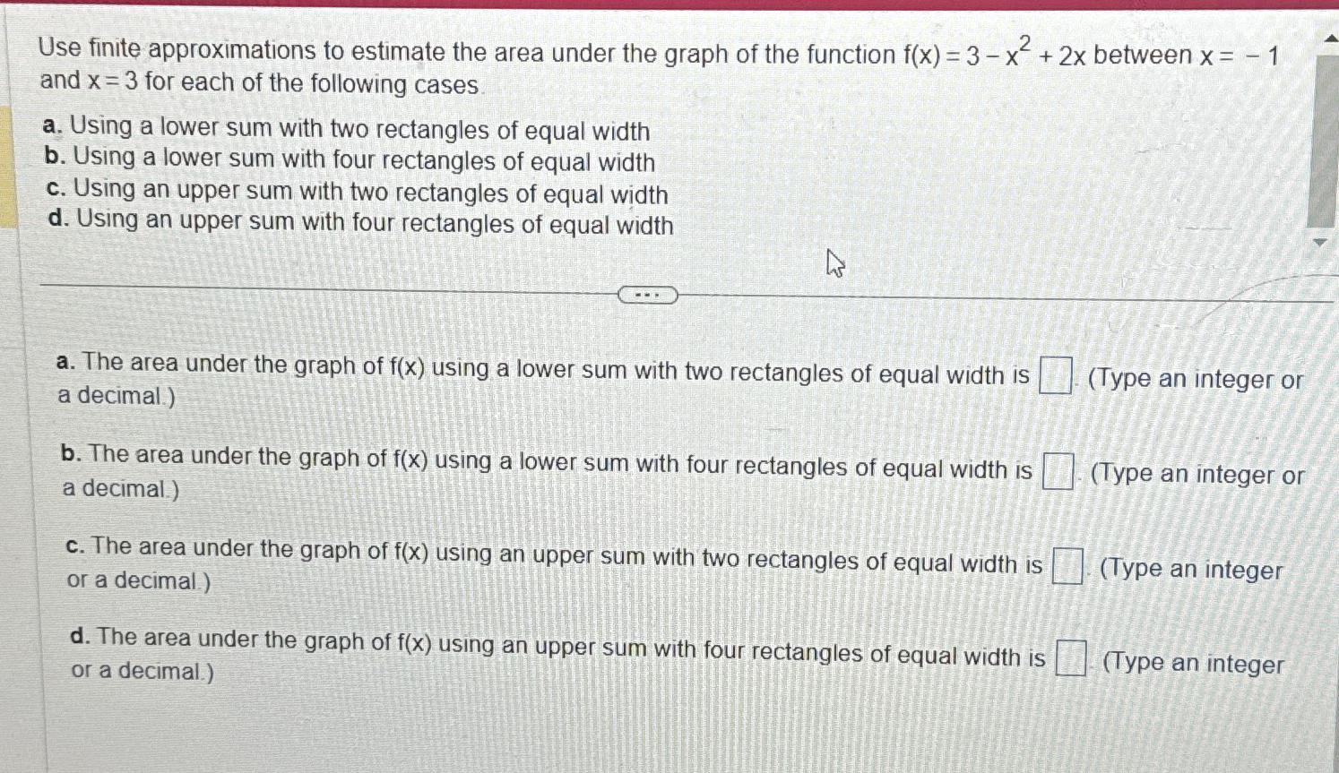 Solved Use Finite Approximations To Estimate The Area Under